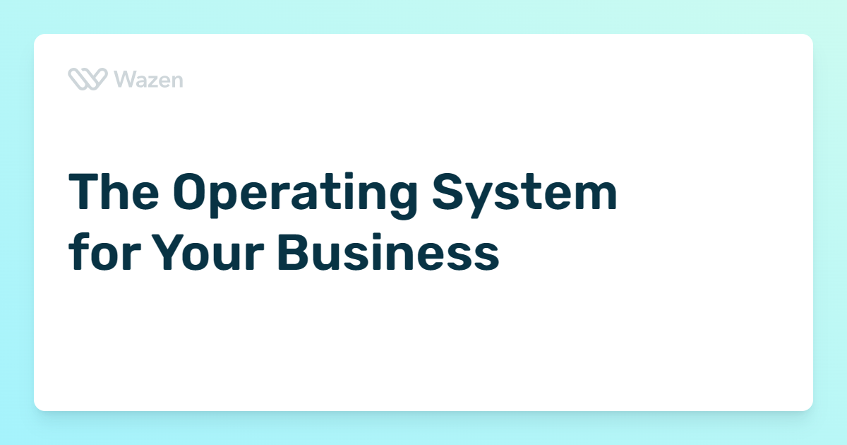 Wazen - The Operating System for Your Business