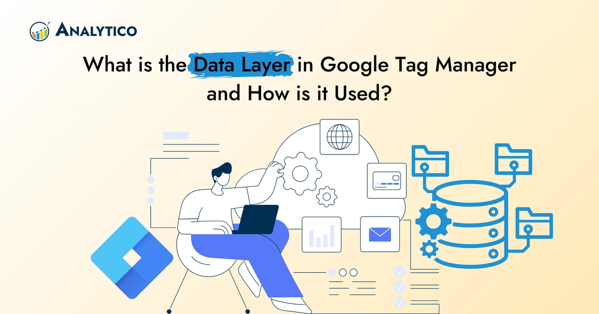 What is the Data Layer in Google Tag Manager and How is it Used?