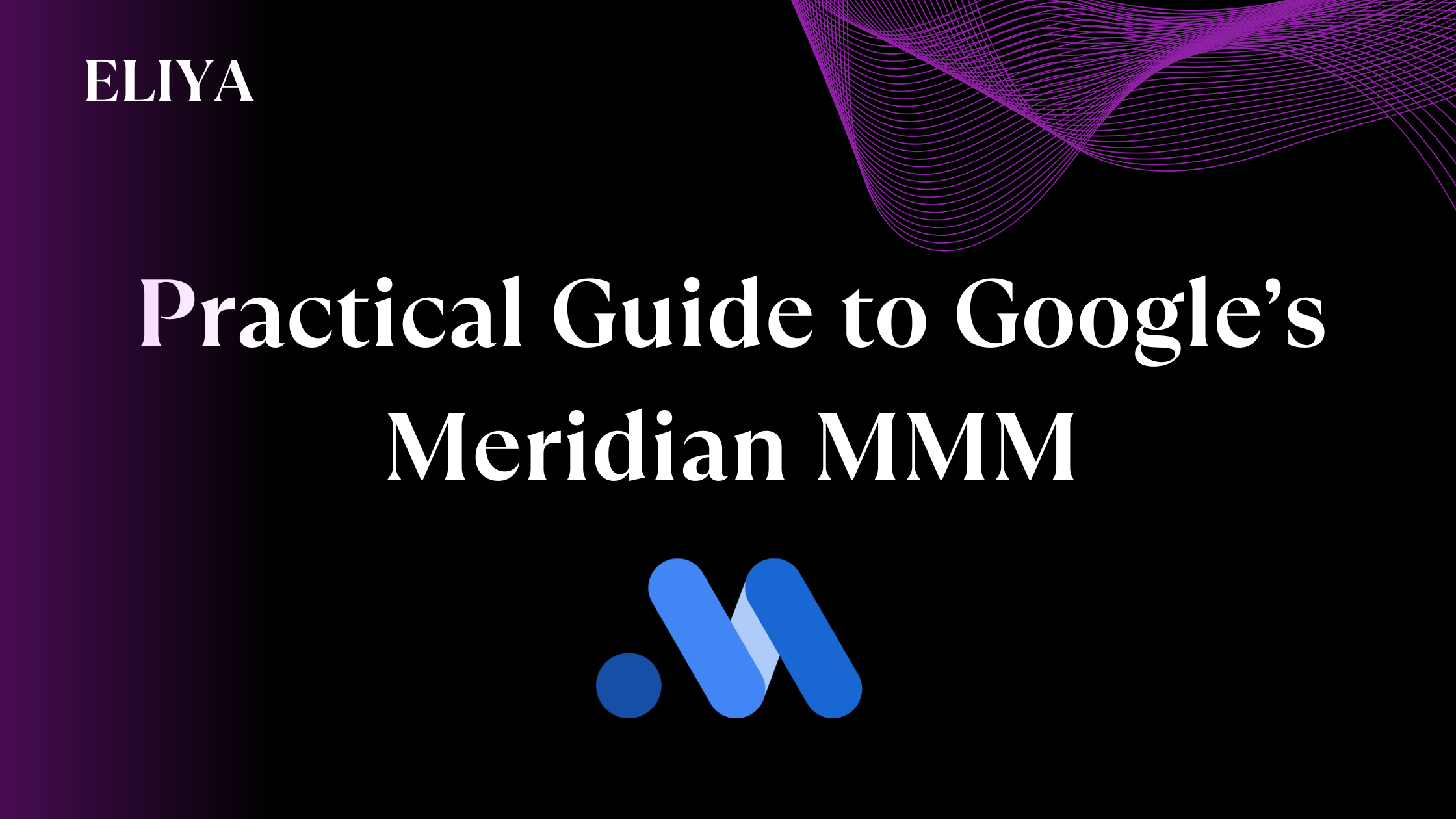 Google Meridian MMM: A Guide to Setup, Modeling, and Optimization