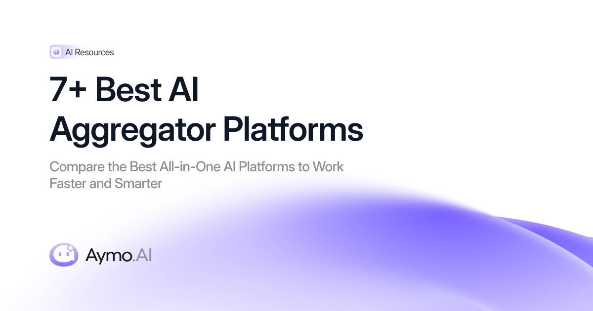 7+ Best AI Aggregator Platforms for 2026 | Aymo AI
