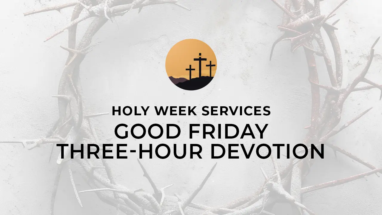 Good Friday Three-Hour Devotion | The Church of the Good Samaritan