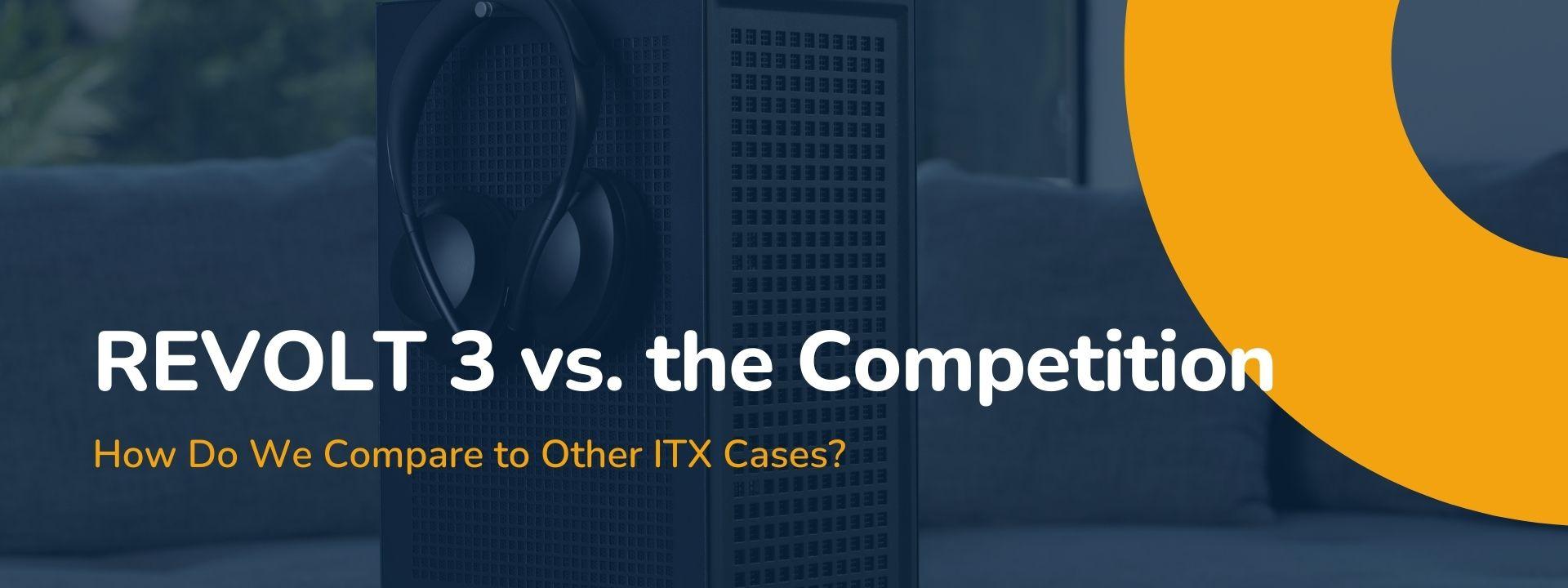How Does the REVOLT 3 Compare to Other ITX Cases? | HYTE