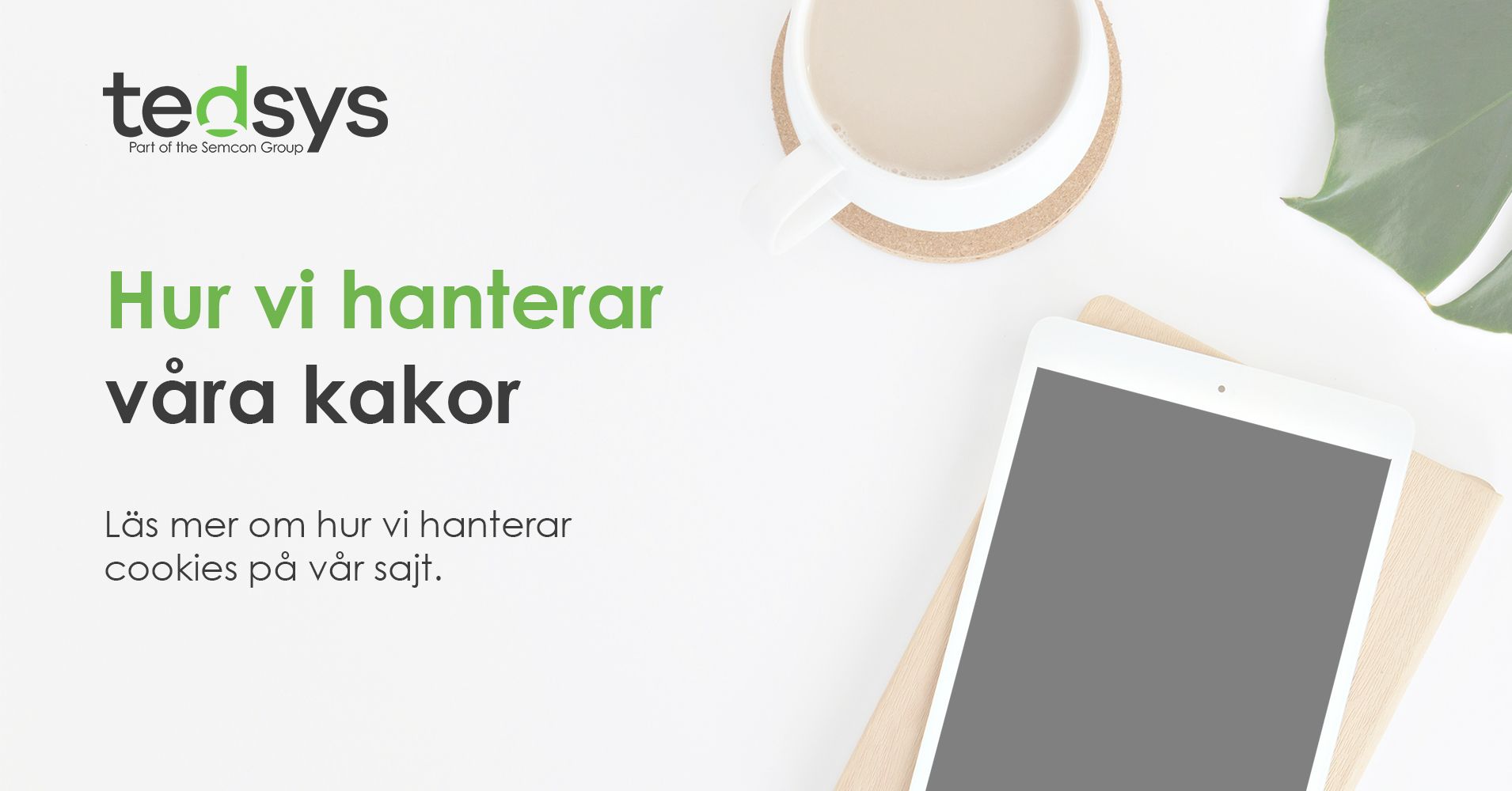Vår och Semcons gemensamma Cookie policy | Tedsys