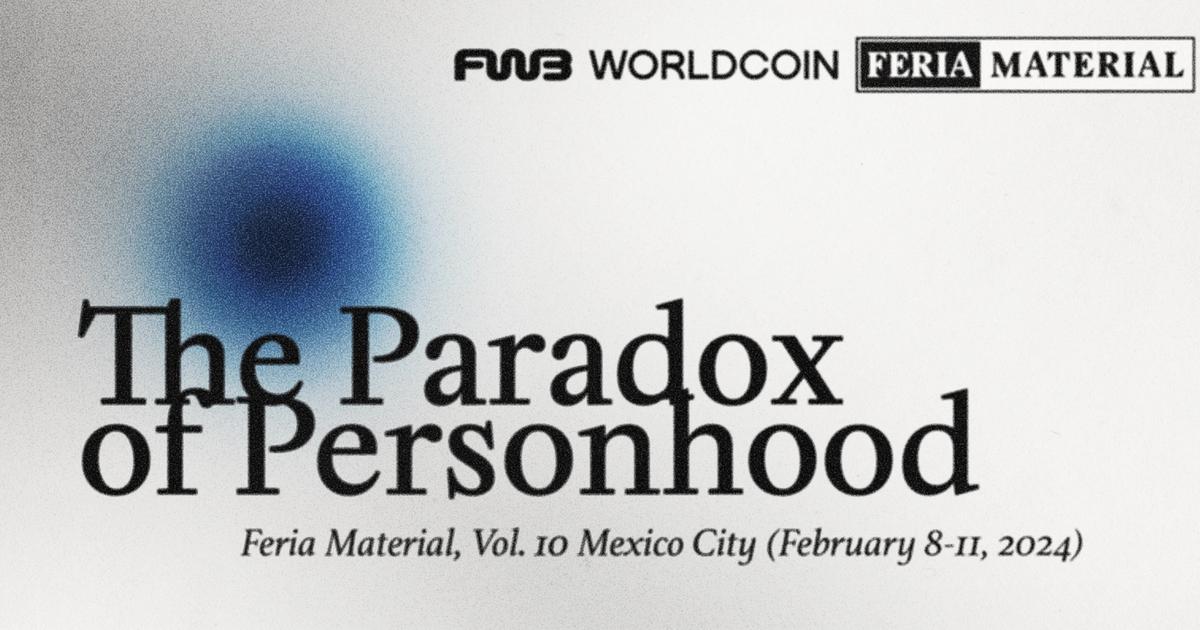 The Paradox of Personhood: a collaboration with FWB & Worldcoin