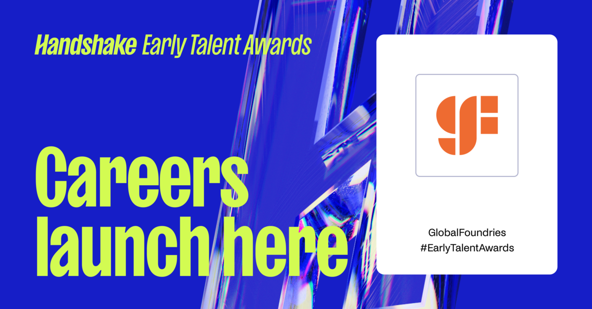 2024 Handshake Early Talent Awards - GlobalFoundries | Handshake 2024 Handshake Early Talent Awards - GlobalFoundries | Handshake