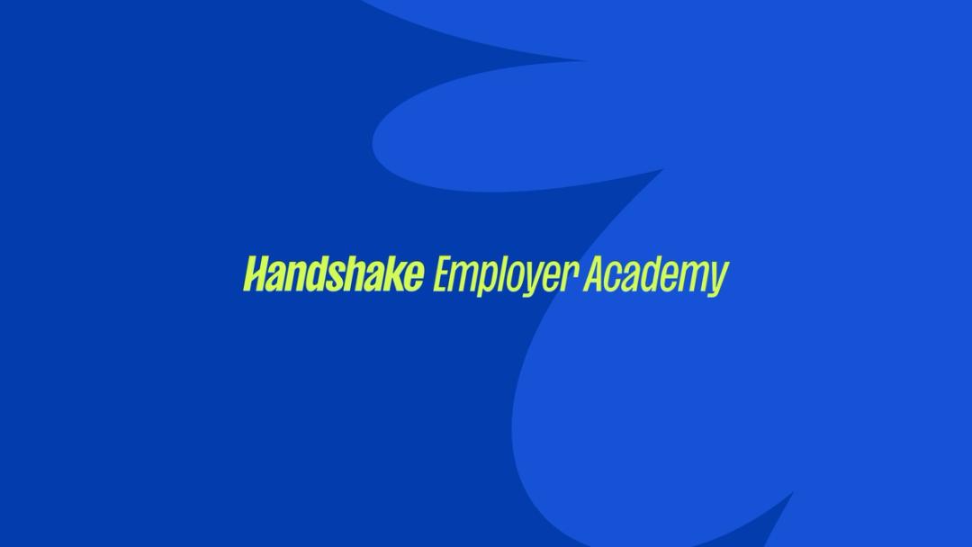 Grow your recruiting skills with Handshake Employer Academy | Handshake