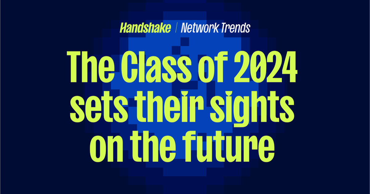The Class of 2024 sets their sights on the future | Handshake