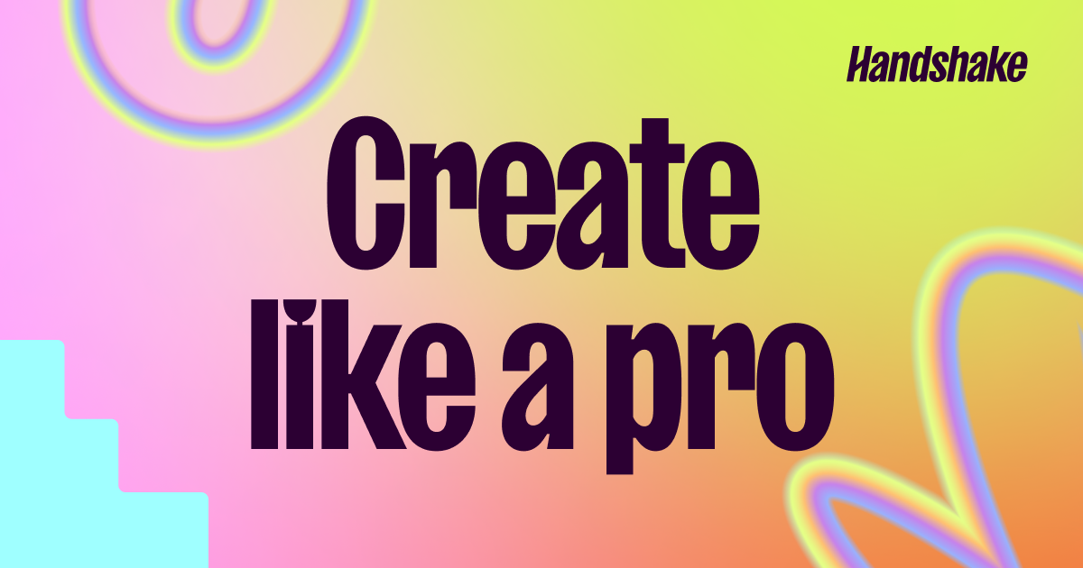 Create like a pro | Handshake students