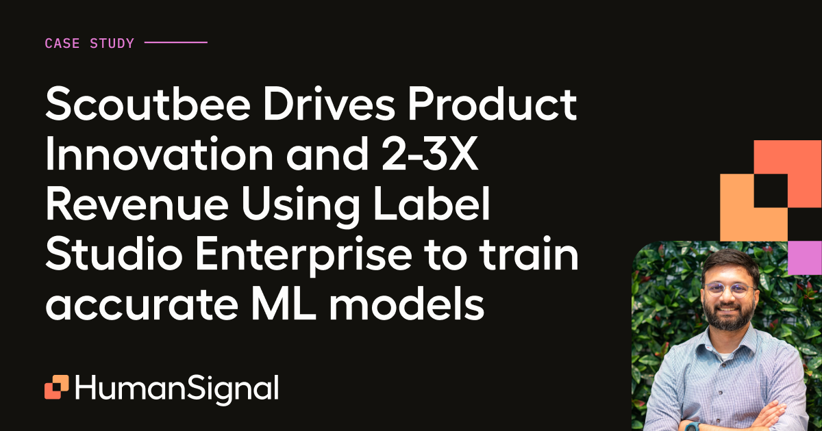 Scoutbee Drives Product Innovation and 2-3X Revenue Using Label Studio Enterprise to Train ...
