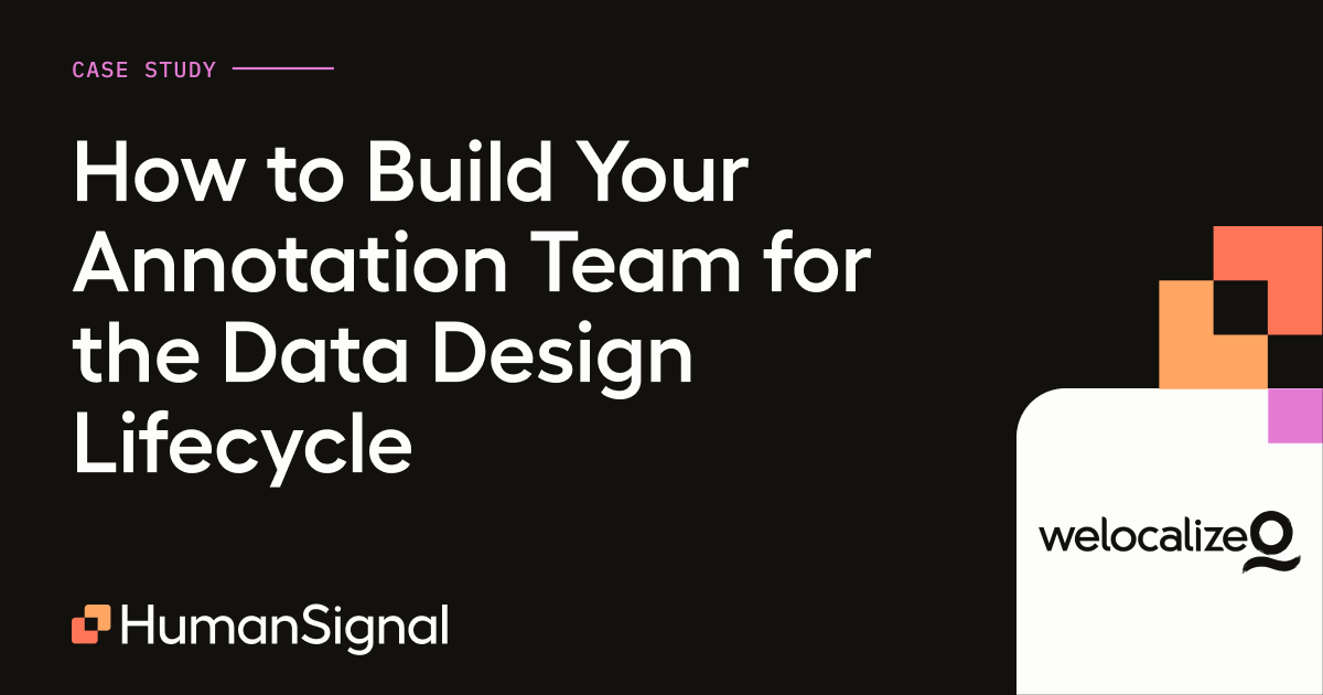 How To Build Your Annotation Team for the Data Design Lifecycle ...
