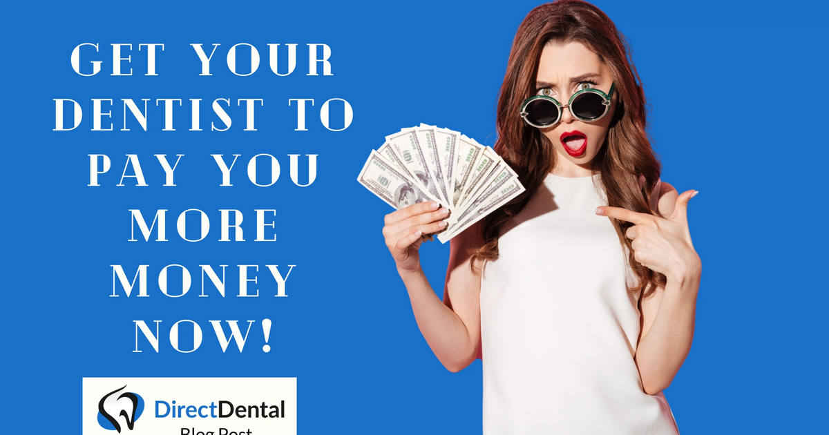 5 ways to get your dentist to pay you more money NOW! | DirectDental Blog