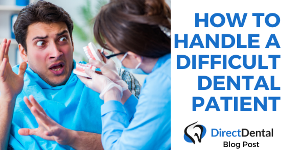 How to handle a difficult dental patient | DirectDental Blog