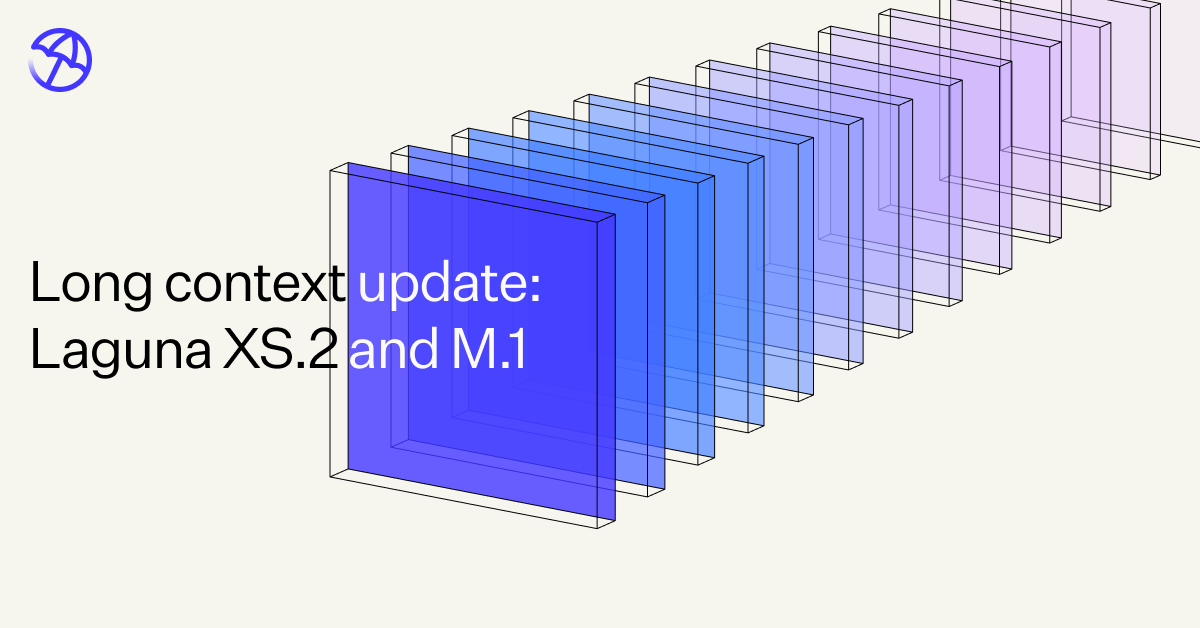 Long context update: Laguna XS.2 and M.1 — Poolside