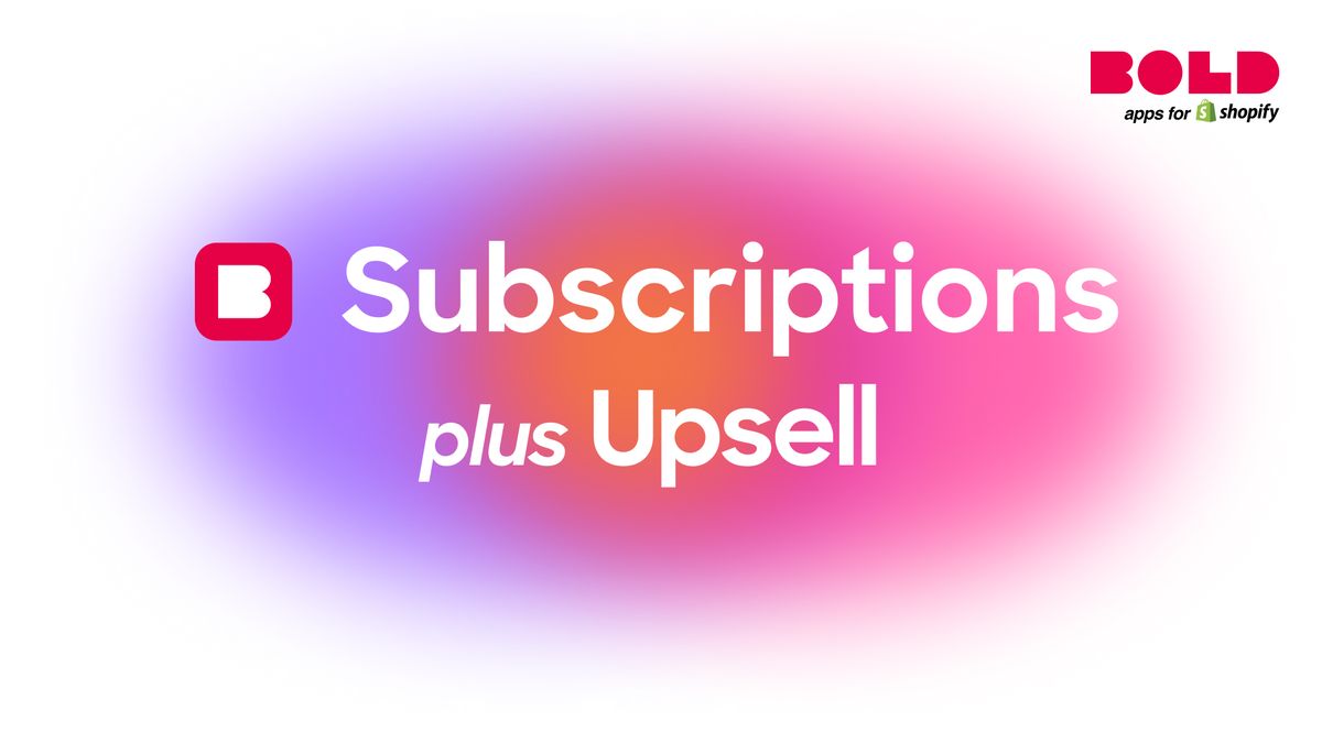 Subscriptions + Upsell | Maximize every subscriber