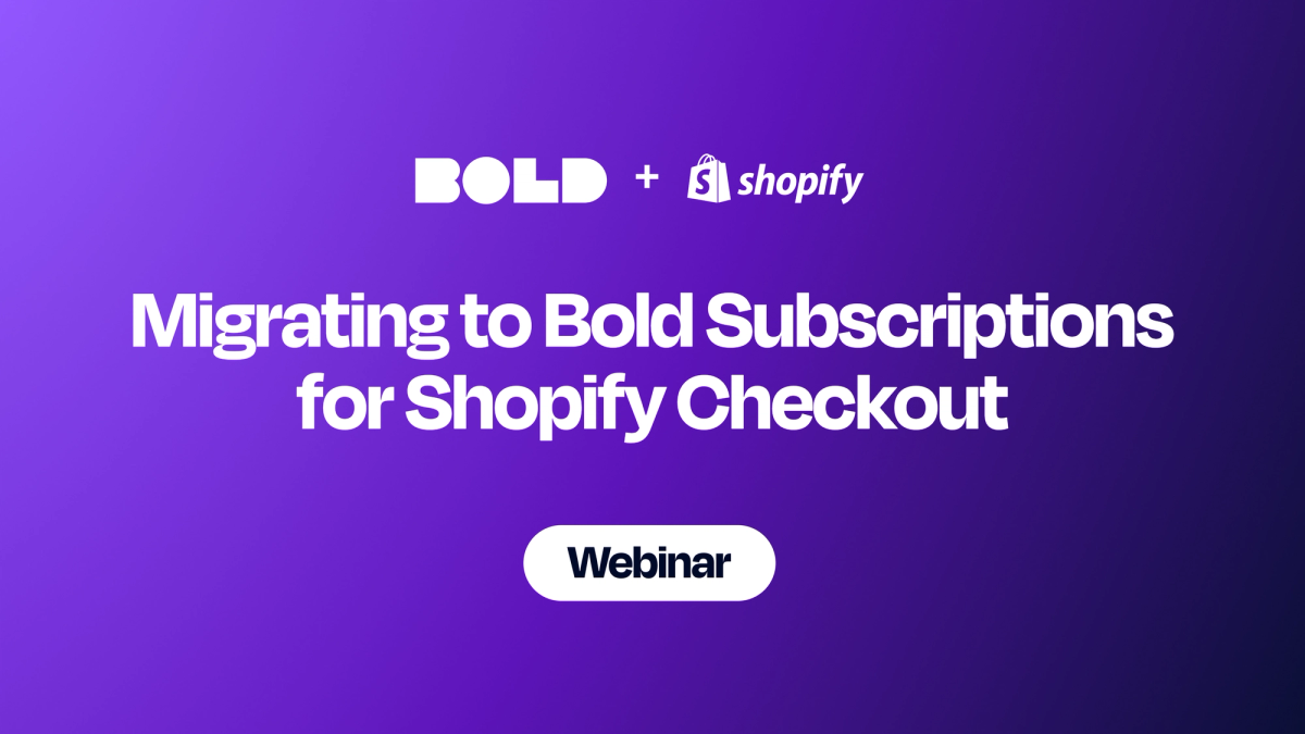 Webinar: Migrating to Bold Subscriptions for Shopify Checkout