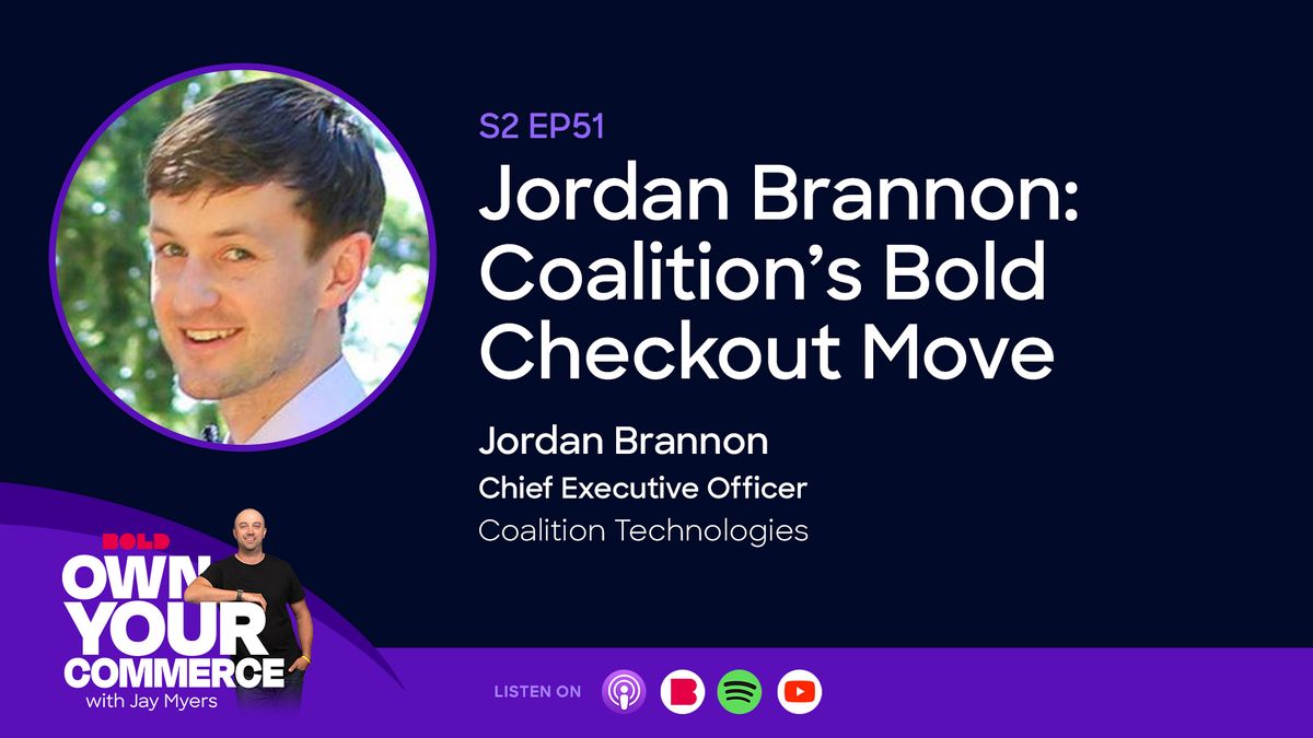 Jordan Brannon: Coalition’s Bold Checkout Move | Own Your Commerce