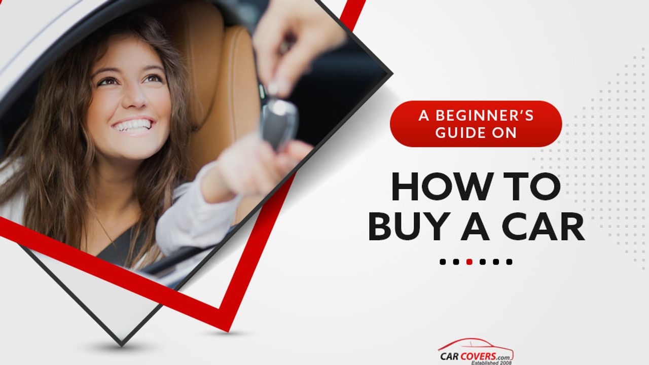 A Beginner’s Guide on How to Buy a Car | CarCovers.com