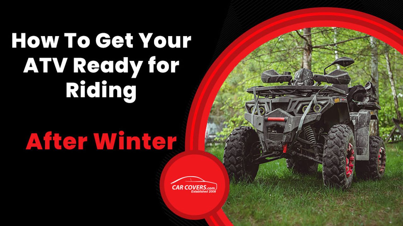 How To Get Your ATV Ready for Riding After Winter | CarCovers.com