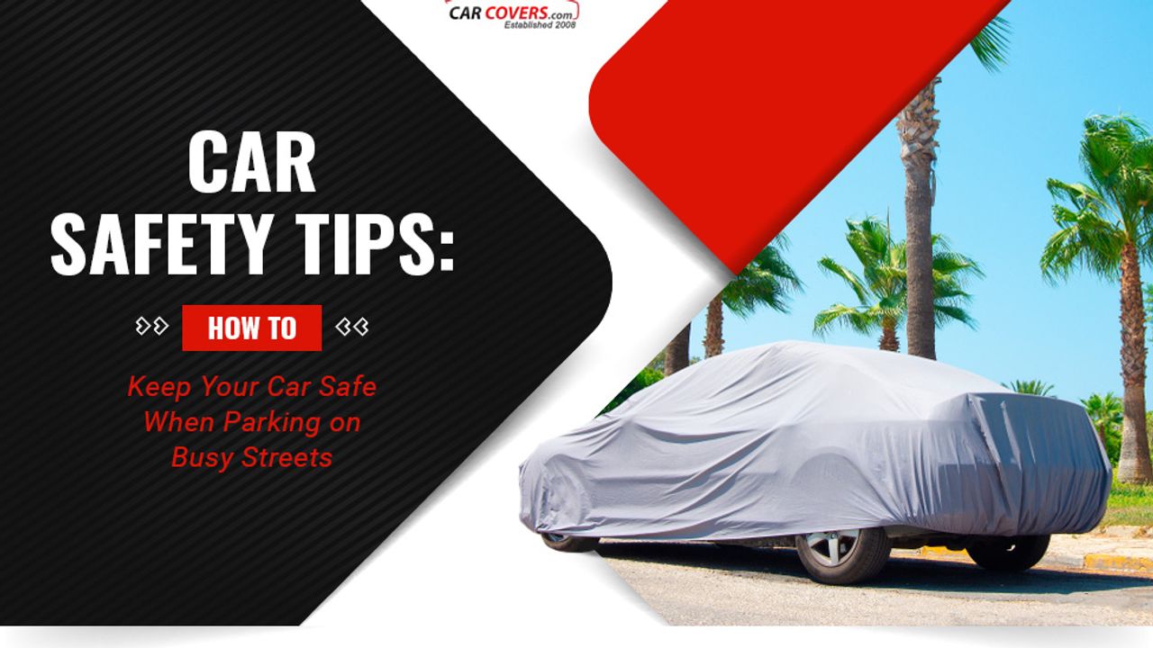Car Safety Tips: How to Keep Your Car Safe When Parking on Busy Streets ...