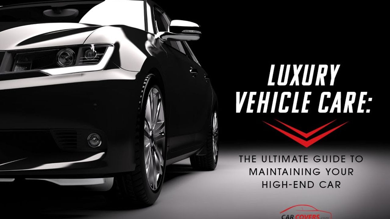 Luxury Vehicle Care: The Ultimate Guide to Maintaining Your High-End ...