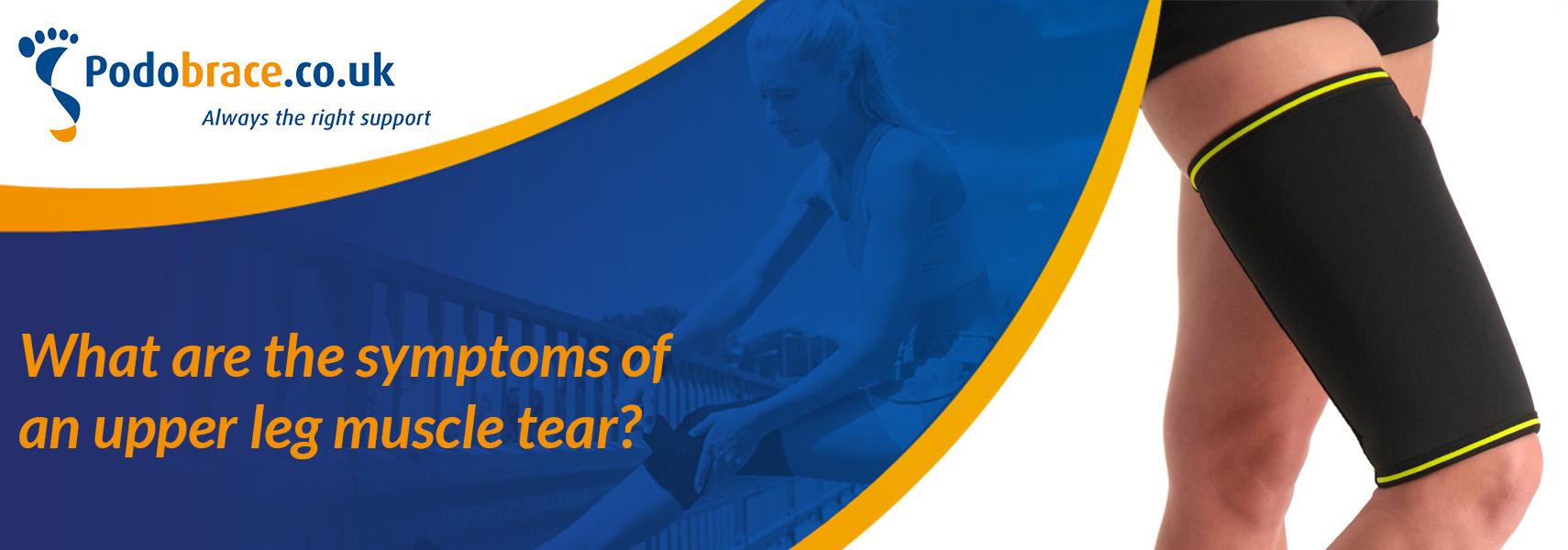 What are the symptoms of an upper leg muscle tear? | Podobrace.co.uk