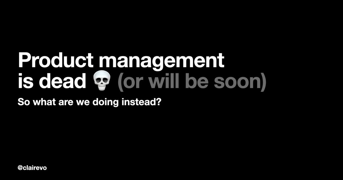 Product Management Is Dead | ChatPRD Blog