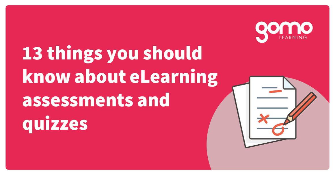 13 things to know about eLearning assessments & quizzes | Gomo Learning