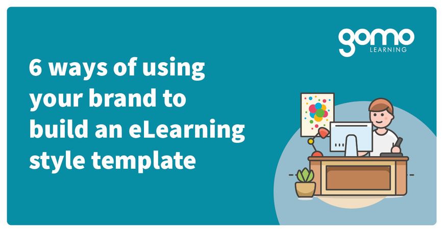 Using your brand to build an eLearning style template | Gomo Learning