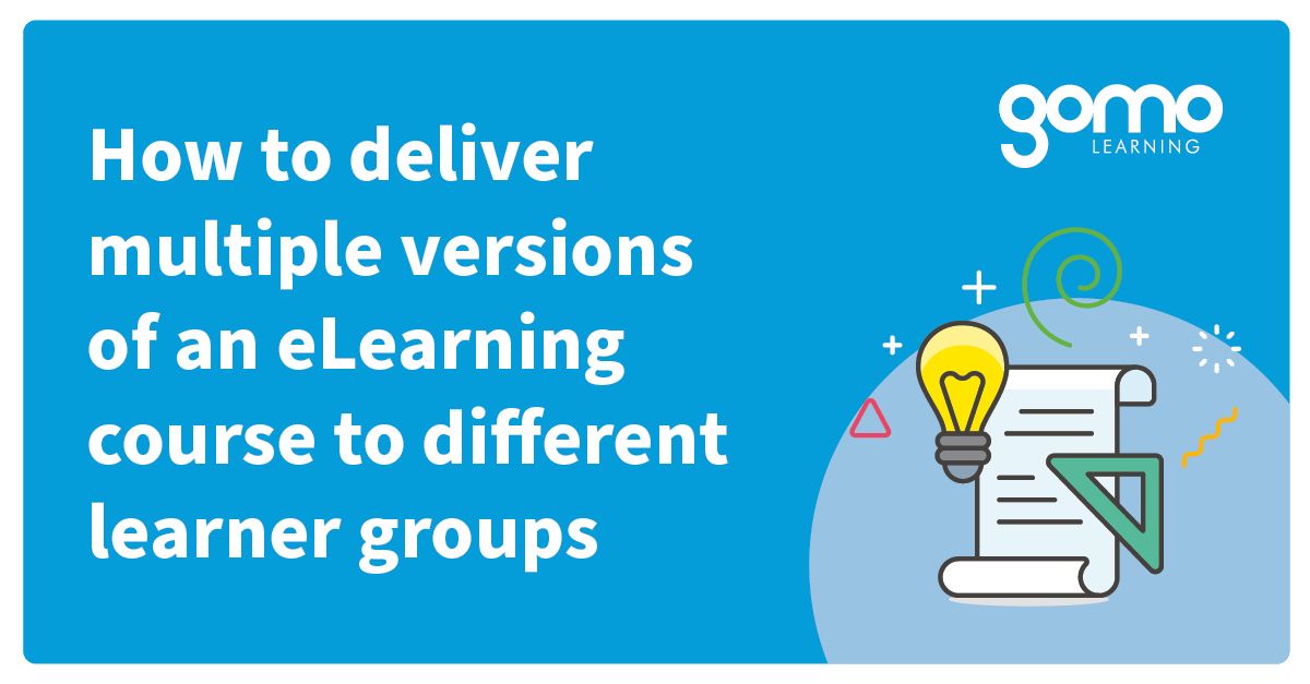 How to deliver multiple versions of a single eLearning course | Gomo ...
