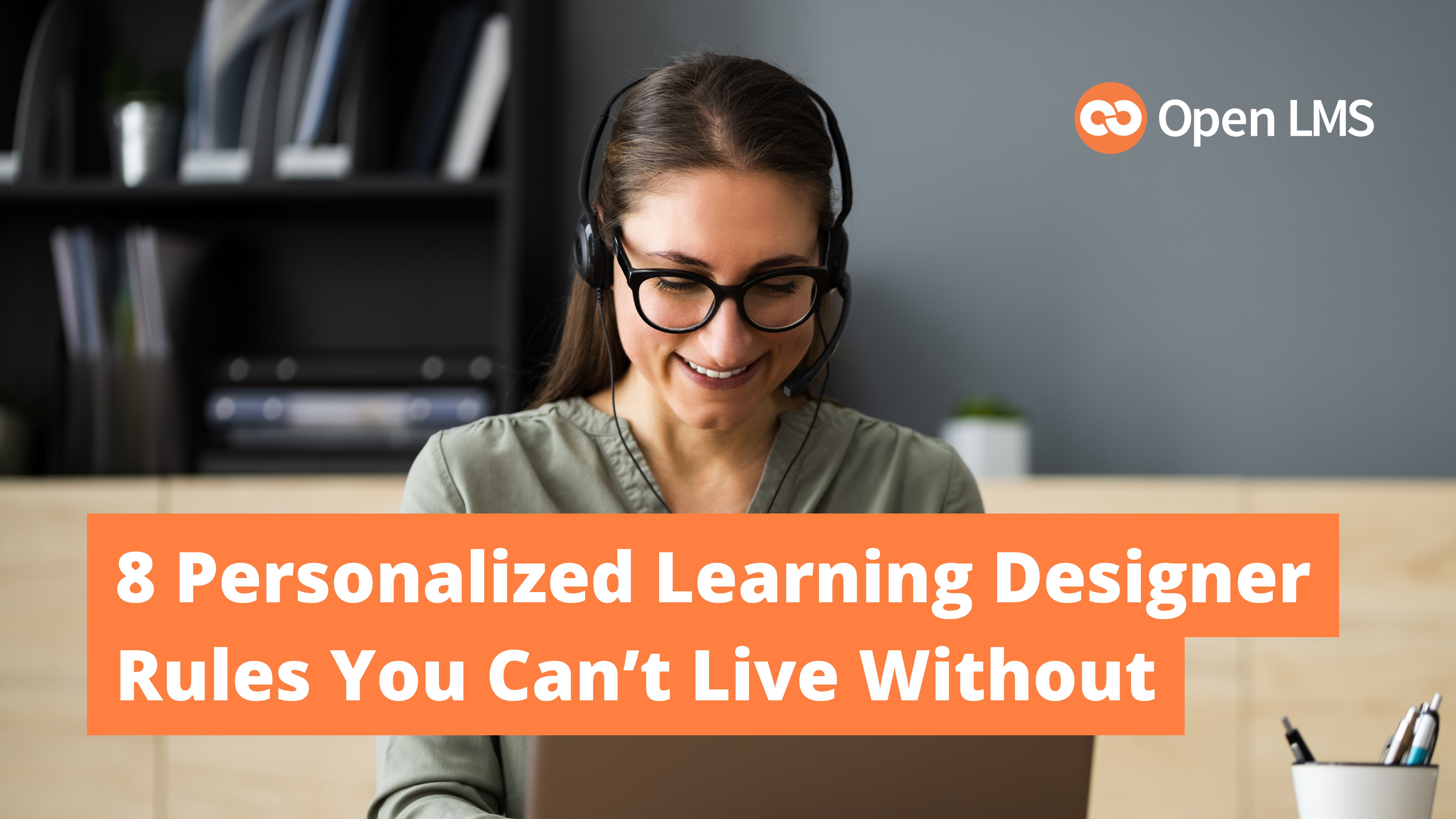 8 Personalized Learning Designer Rules You Can’t Live Without