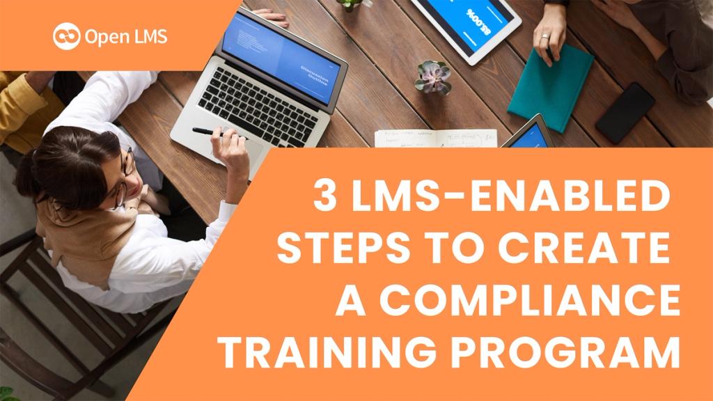 3 LMS-Enabled Steps to Take When Creating a Strong Compliance Training ...