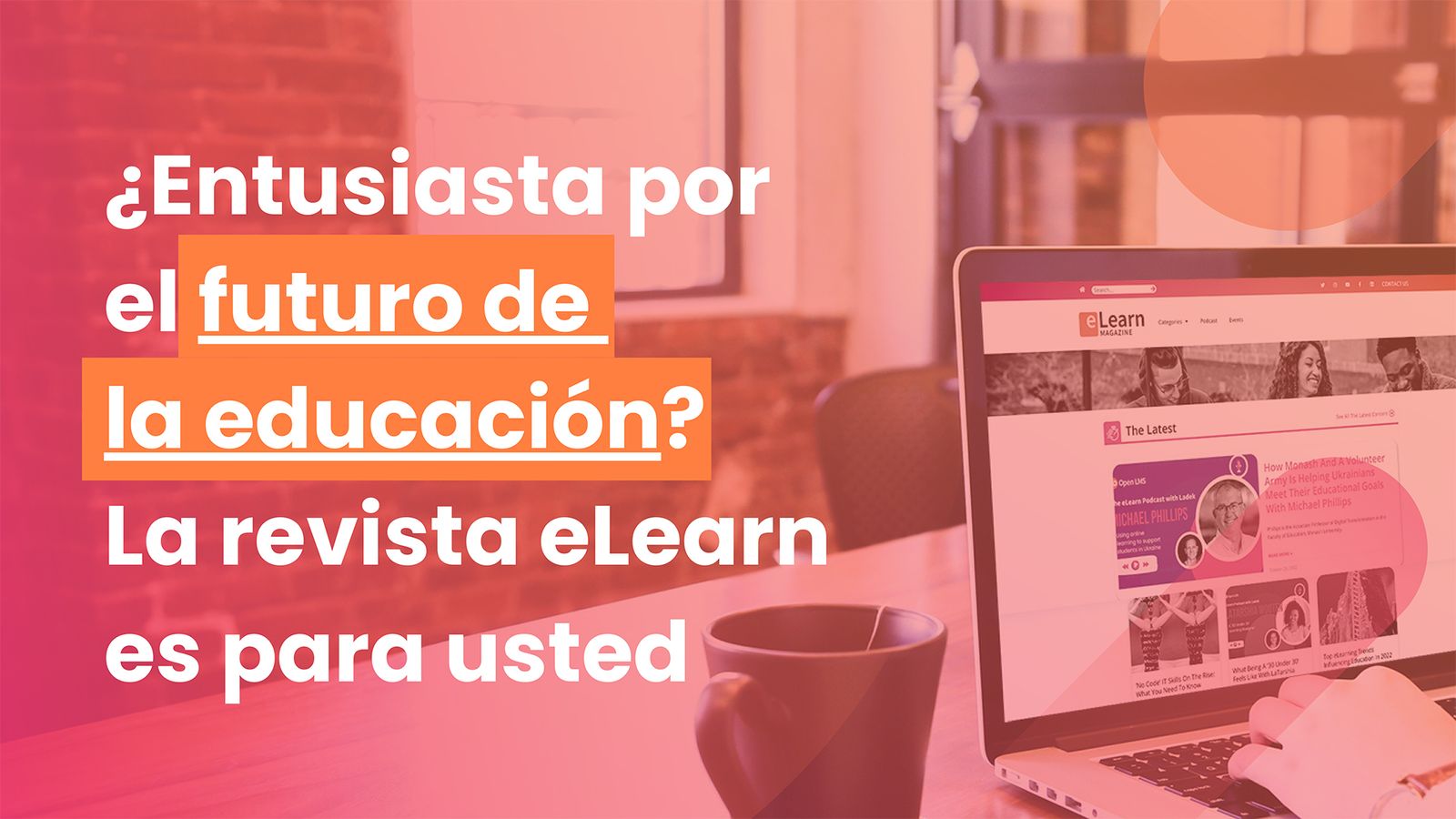 ¿Entusiasta por el futuro de la educación? La revista eLearn es para usted