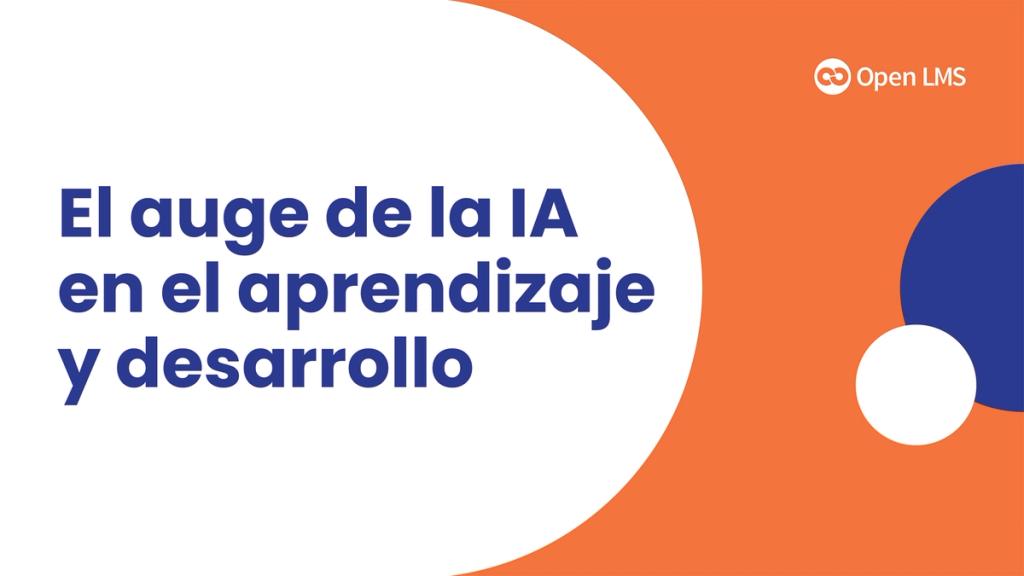 El auge de la inteligencia artificial en el aprendizaje y desarrollo: Nuevas oportunidades y ...