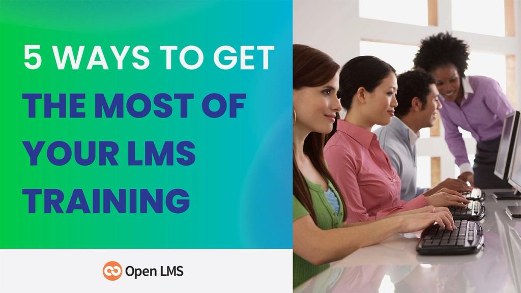 5 Ways to Get the Most of Your LMS Training