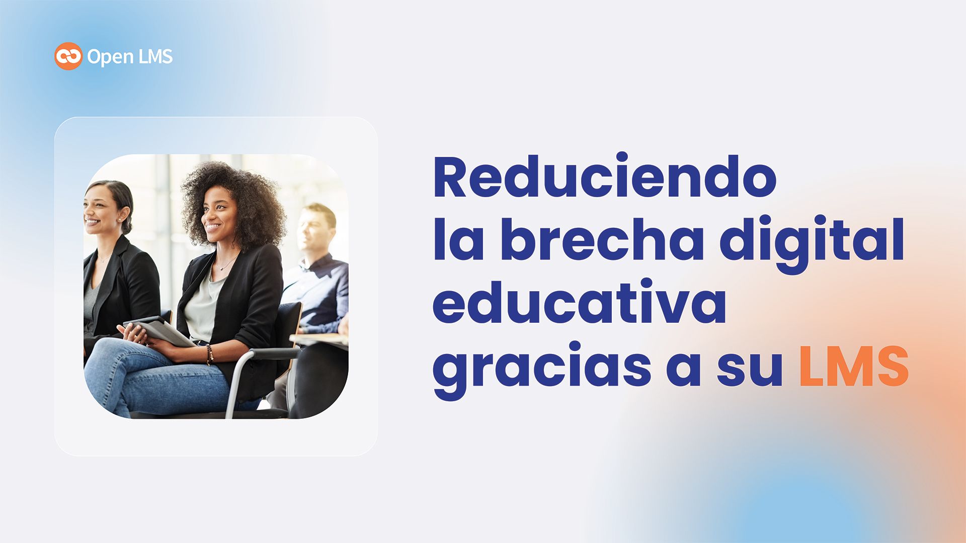 Reduciendo la brecha digital educativa gracias a su LMS