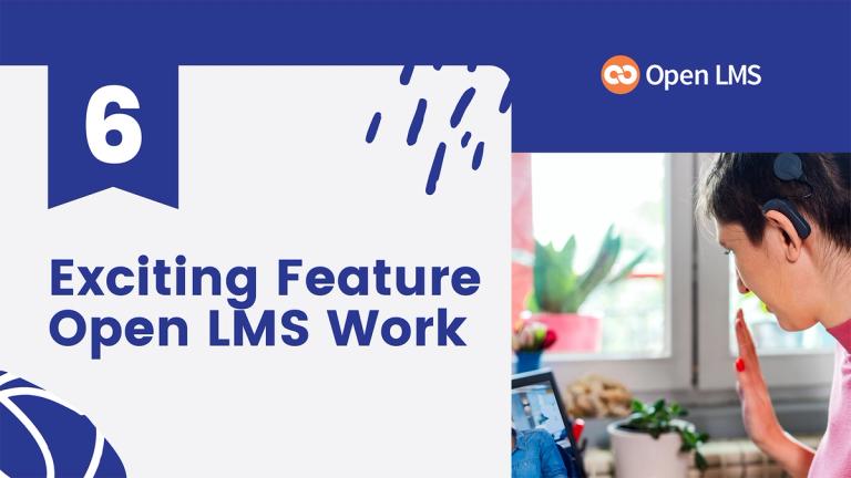 How Open LMS Work Stands Out: 6 Exciting Features