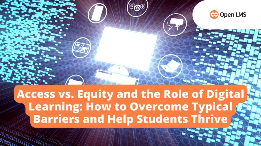 Access vs. Equity and the Role of Digital Learning