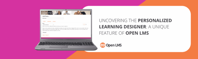 Personalized Learning Designer: A Unique Feature of Open LMS