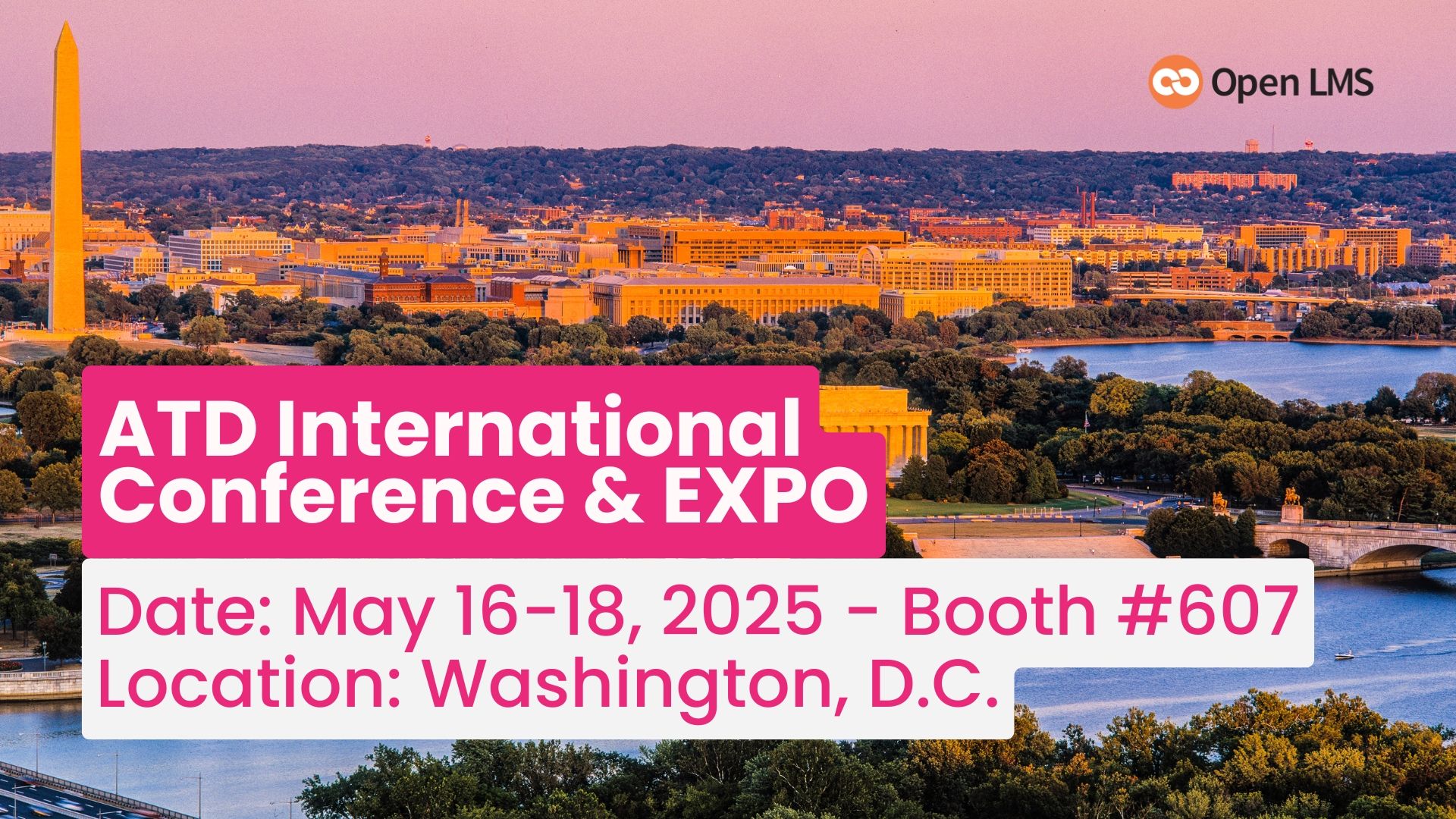 ATD International Conference & EXPO- May 16-18, 2025 - Washington, D.C. | Booth #607