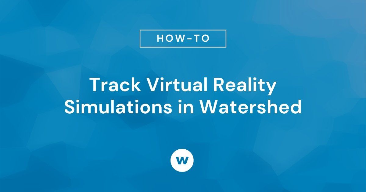 GUIDE: How to Track Virtual Reality Simulations in Watershed