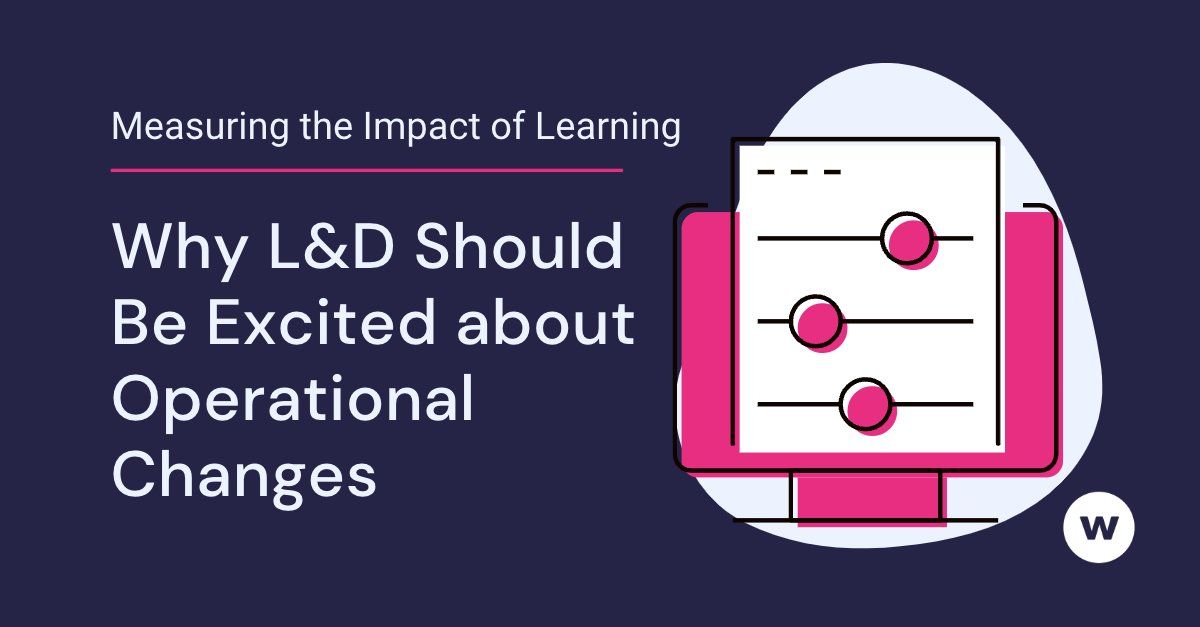 How to Use Operational Changes for Your L&D Foundation