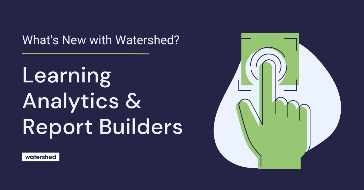 Watershed Features: Learning Analytics & Report Builders [Part 2]