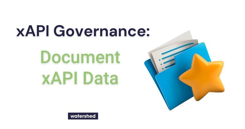 xAPI Documentation | Data Governance | Watershed