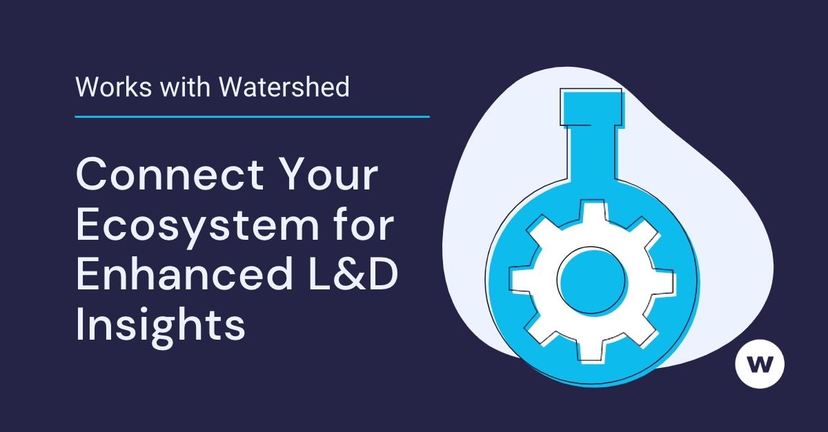 Works with Watershed: Connect Your Ecosystem for Enhanced L&D Insights