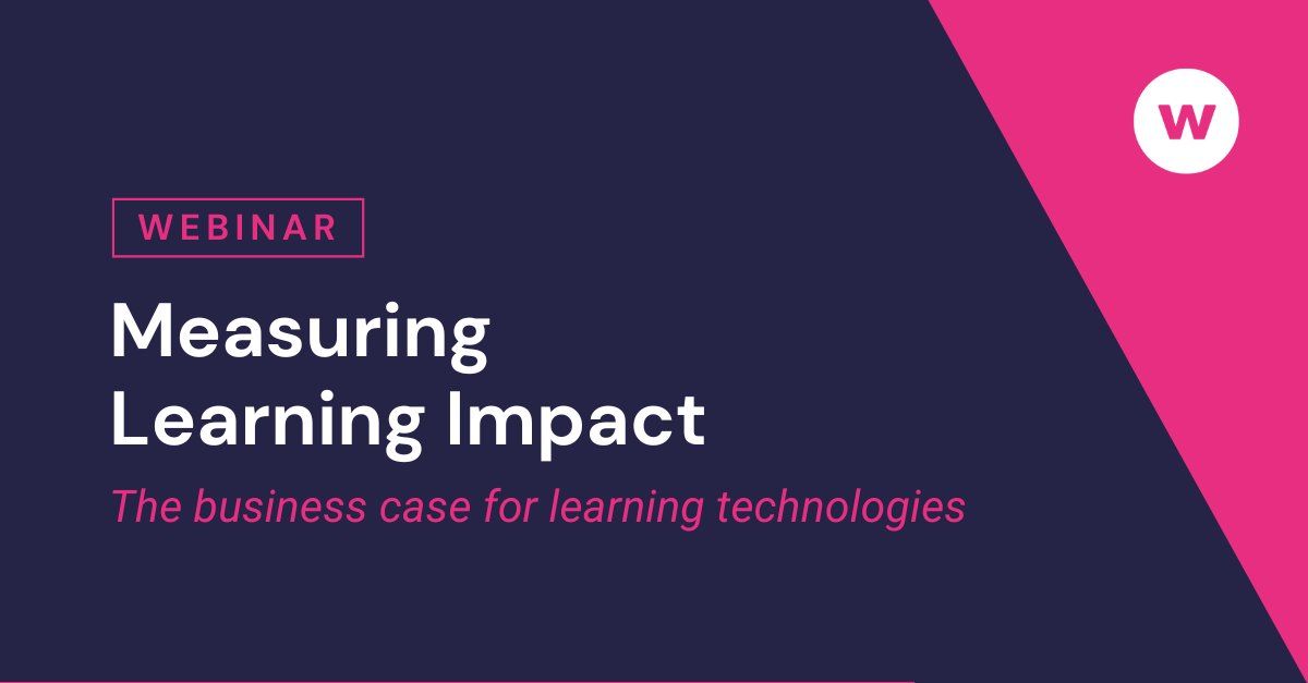 Measuring learning impact: The business case for learning technologies ...