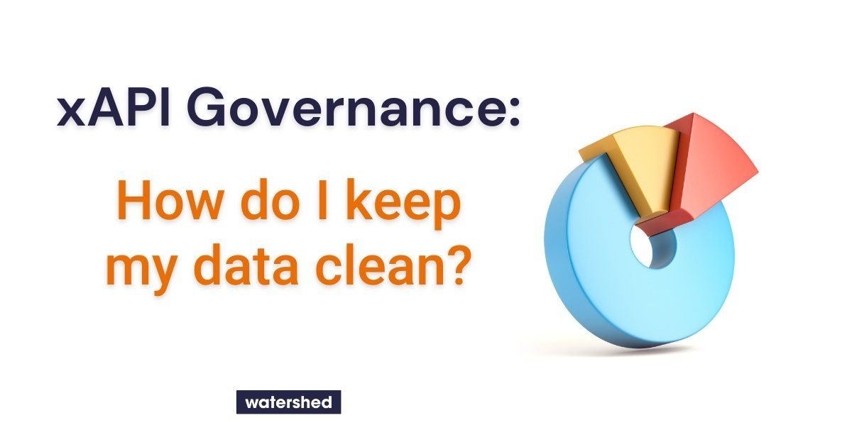 How do I keep my L&D data clean? [xAPI Governance Guide]