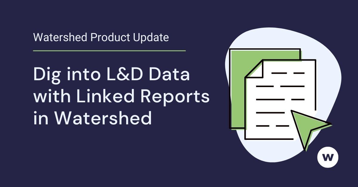Dig into Your Training Analytics with Linked Reports in Watershed