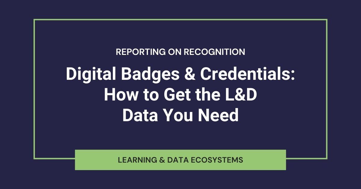 Digital Credentials & Badges: How to Get the L&D Data You Need