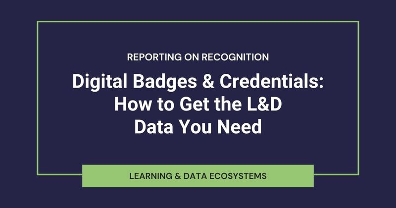 Digital Credentials & Badges: How to Get the L&D Data You Need