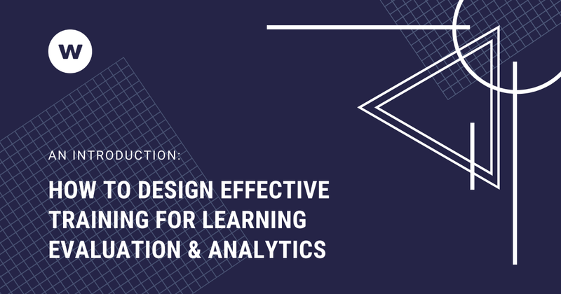 Design Effective Training for Learning Evaluation & Analytics